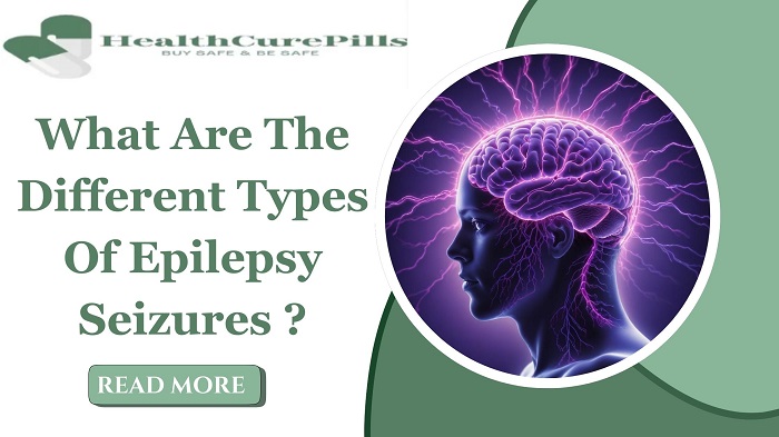What are the different types of epilepsy seizures! | Healthcurepills